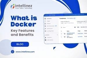 What Is Docker: Key Features And Benefits